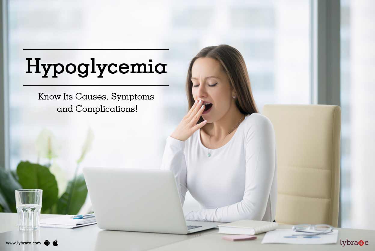 Hypoglycemia - Know Its Causes, Symptoms and Complications! - By Dr ...