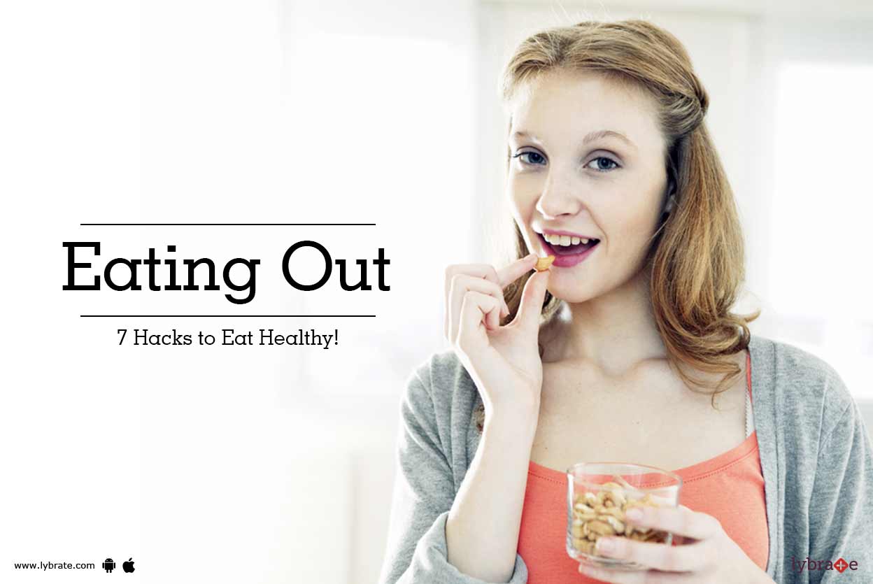 Eating Out - 7 Hacks to Eat Healthy! - By Dt. Kanchan Patwardhan | Lybrate