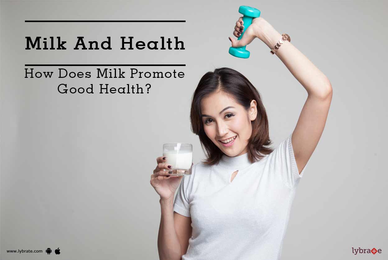 Milk And Health - How Does Milk Promote Good Health? - By Dt. Mansha ...