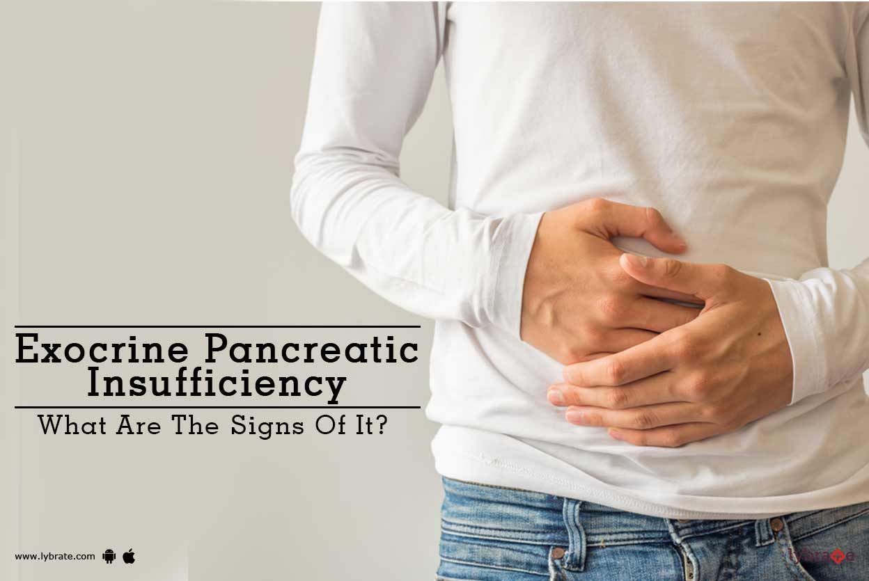 Exocrine Pancreatic Insufficiency - What Are The Signs Of It? - By Dr ...