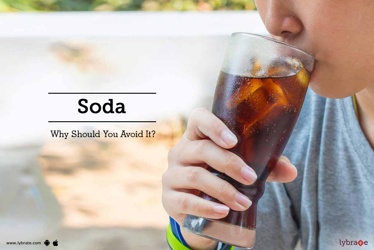 Soda - Why Should You Avoid It? - By Dr. Priyanka Joshi | Lybrate