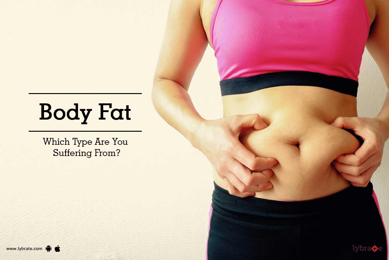 Body Fat - Which Type Are You Suffering From? - By Dr. Bharti Sharma ...