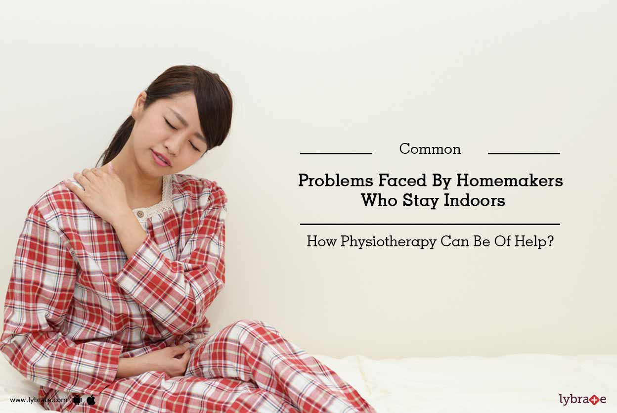 Common Problems Faced By Homemakers Who Stay Indoors - How ...