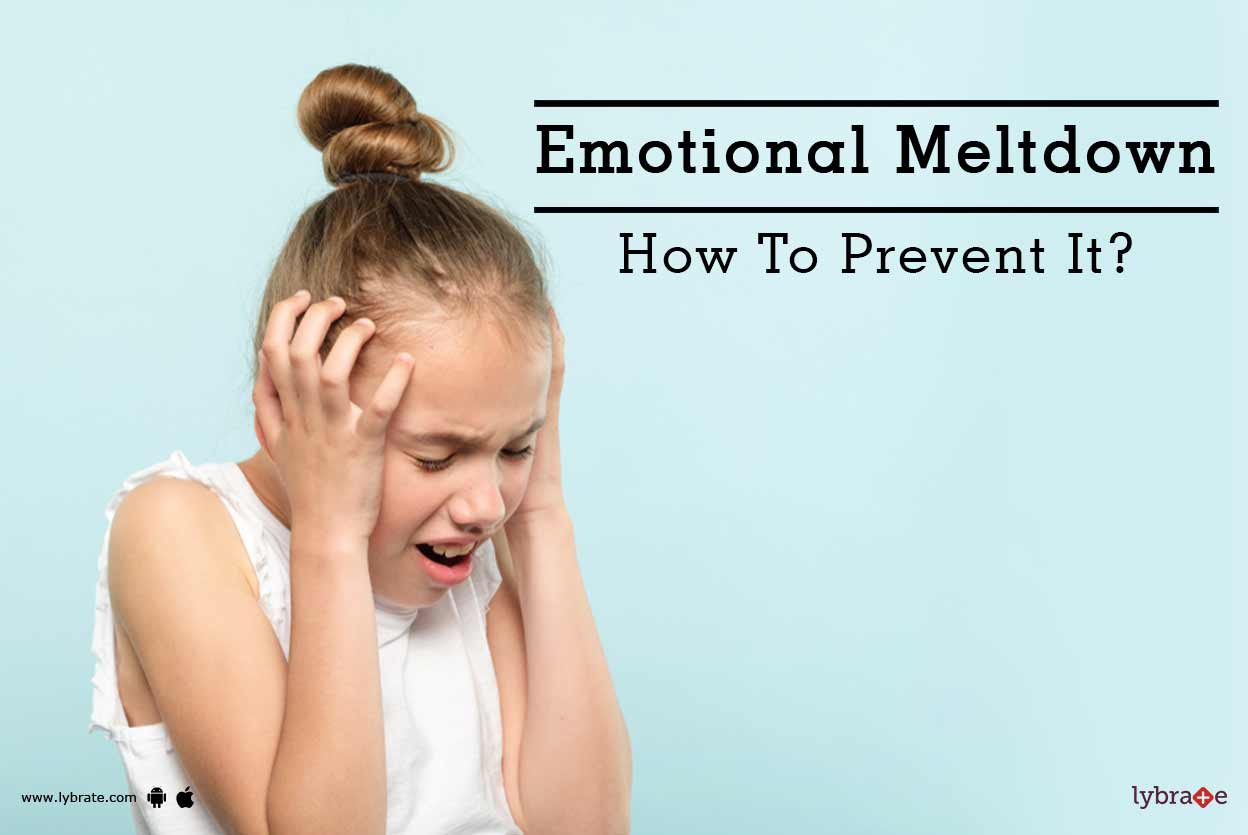 Emotional Meltdown - How To Prevent It? - By Vaibhav Srivastava | Lybrate