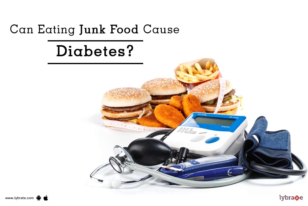 Can Eating Junk Food Cause Diabetes By Dt Vinita Jaiswal Lybrate