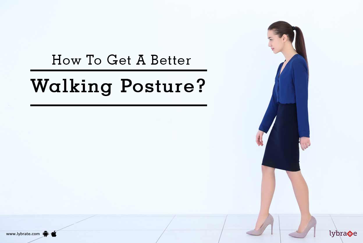 How To Get A Better Walking Posture? - By Mpct Hospital | Lybrate