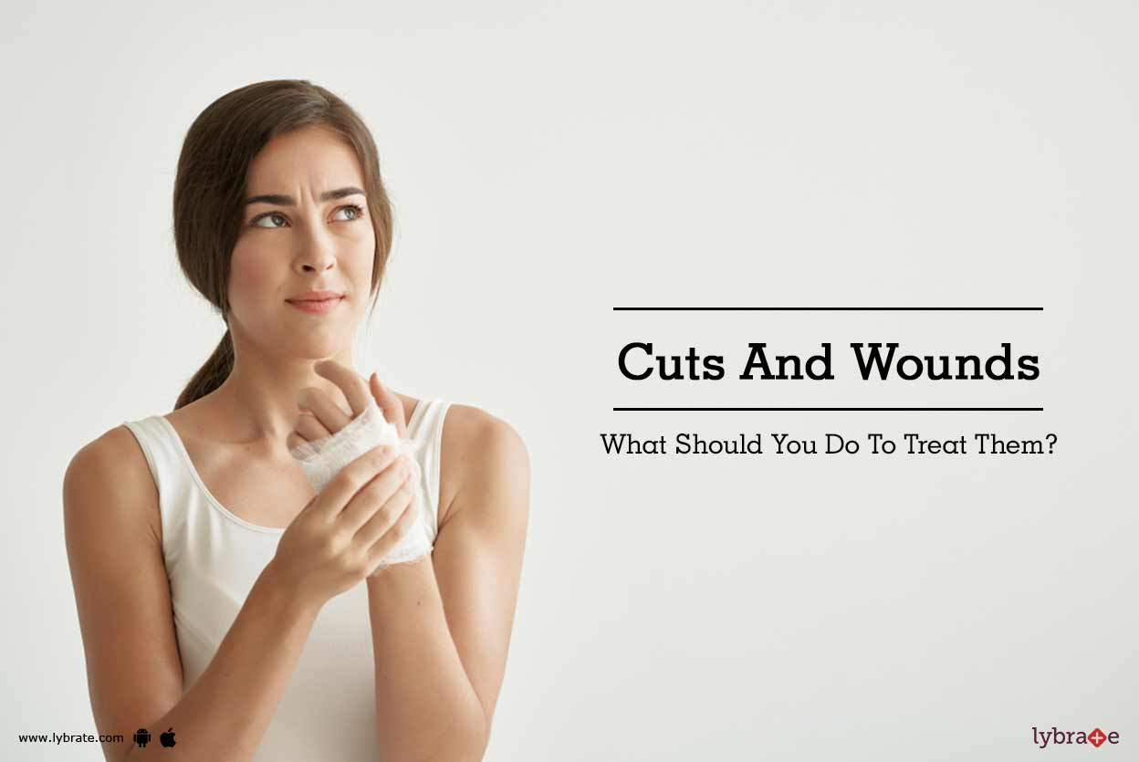 Cuts And Wounds - What Should You Do To Treat Them? - By Dr. C.S ...