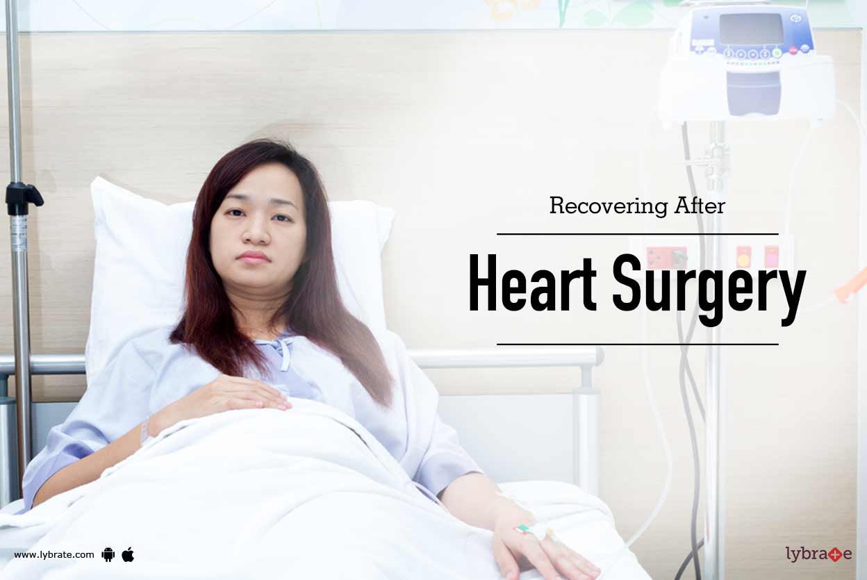 Recovering After Heart Surgery - By Dr. Sapan | Lybrate