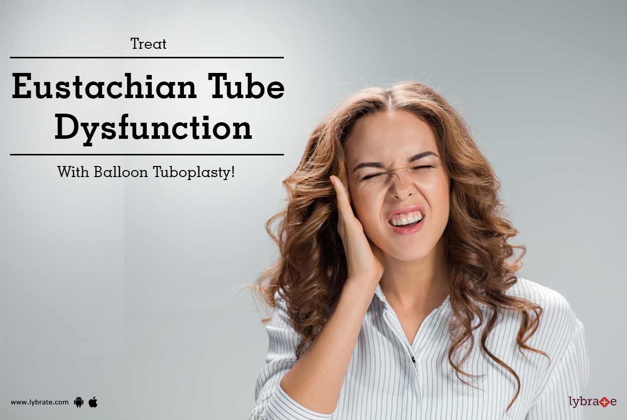 Treat Eustachian Tube Dysfunction With Balloon Tuboplasty! - By Dr ...