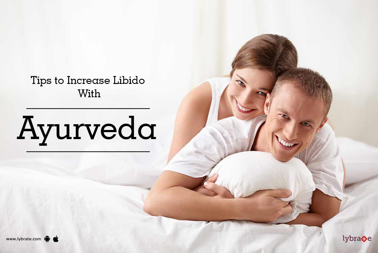 Tips To Increase Libido With Ayurveda By Dr Rahul Gupta Lybrate