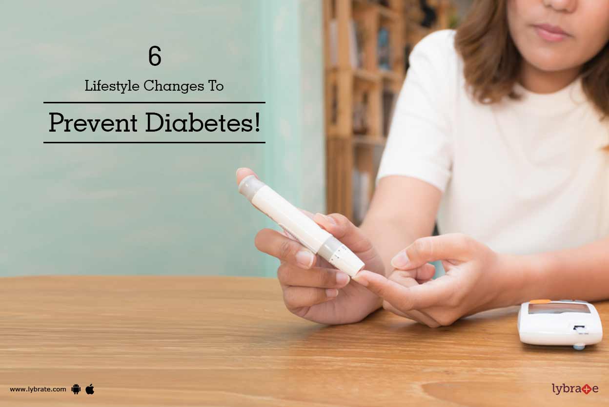 6 Lifestyle Changes To Prevent Diabetes! - By Anantya Healthcare | Lybrate
