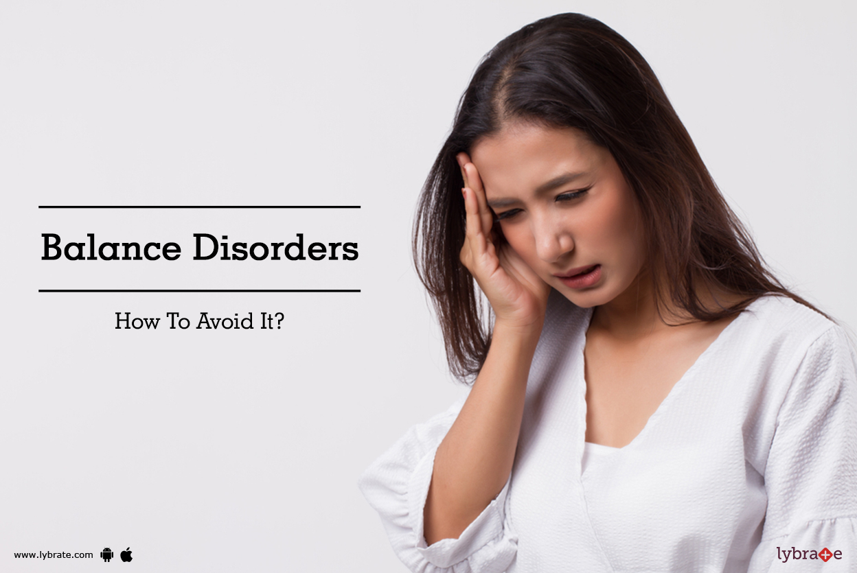 Balance Disorders - How To Avoid It? - By Dr. Sourav Chakraborty | Lybrate