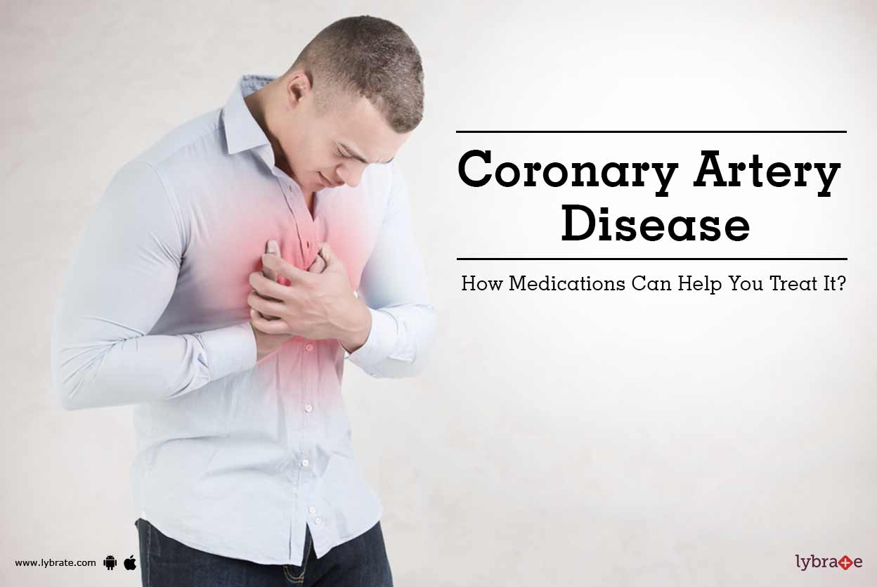 Coronary Artery Disease - How Medications Can Help You Treat It? - By ...