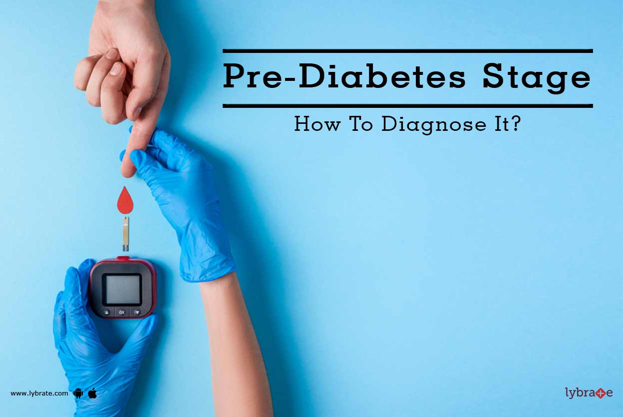 Pre-Diabetes Stage - How To Diagnose It? - By Dr. Neeta Shah | Lybrate