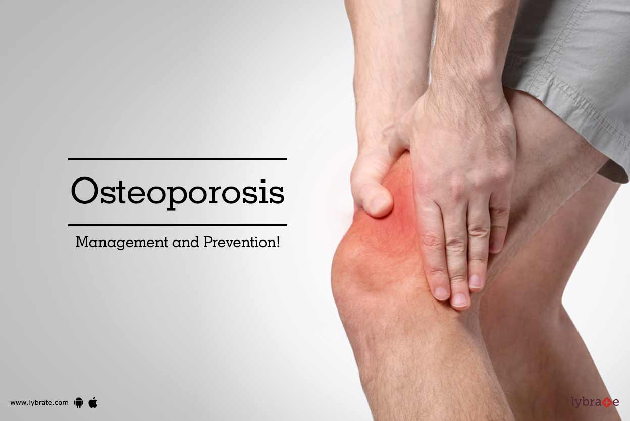 Osteoporosis: Management and Prevention! - By Dr. Akhilesh Rathi | Lybrate