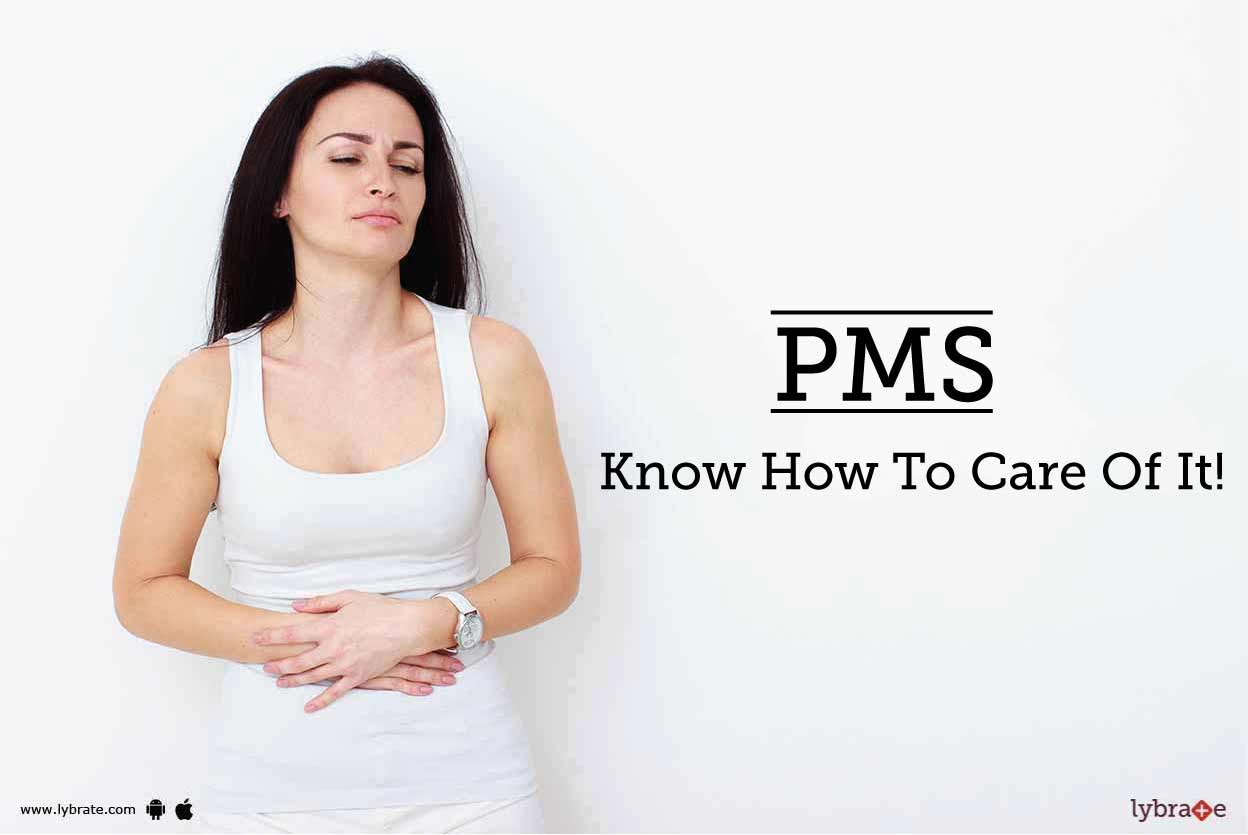 PMS - Know How To Care Of It! - By Dr. Shanujeet Kaur | Lybrate
