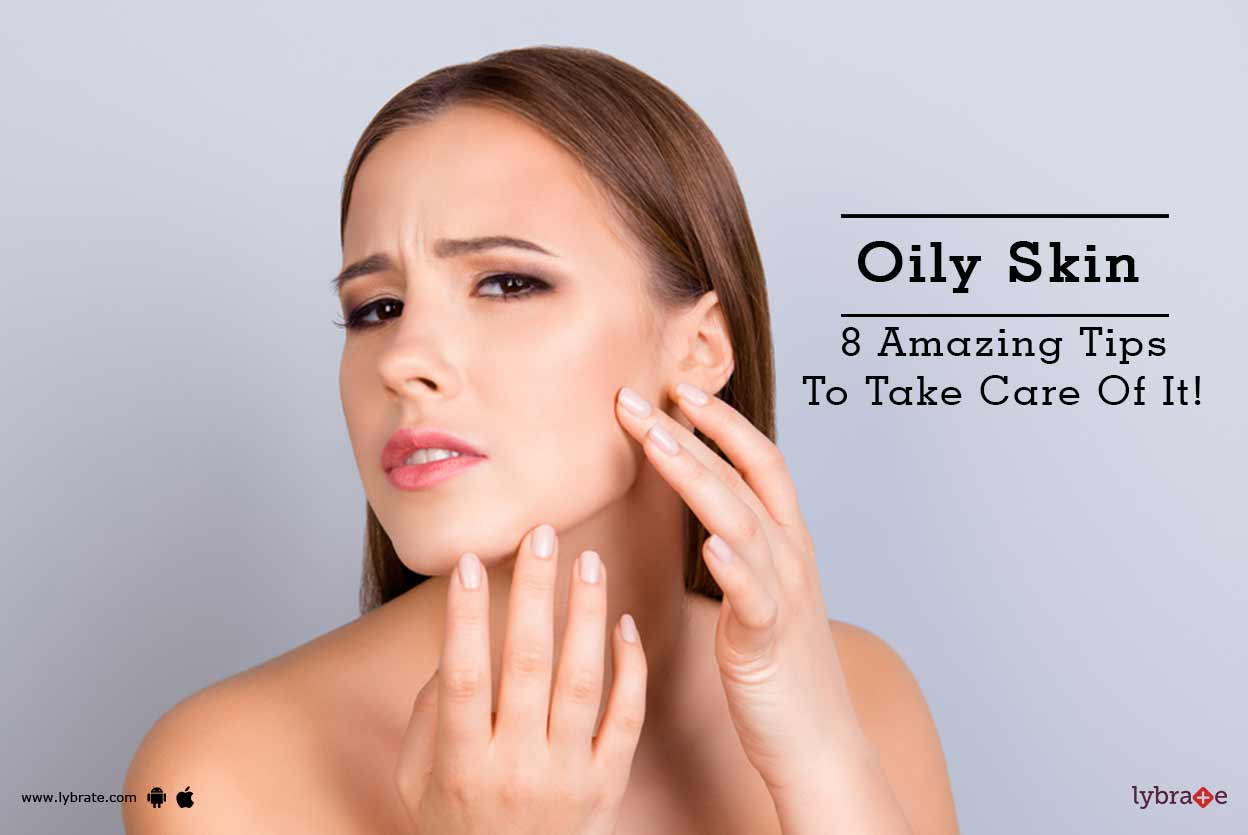 Oily Skin - 8 Amazing Tips To Take Care Of It! - By Skin Radiance ...