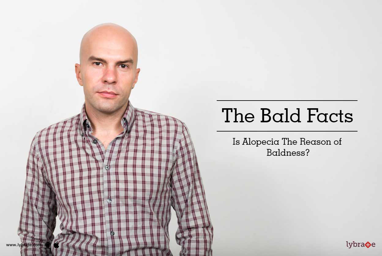 The Bald Facts - Is Alopecia The Reason of Baldness? - By Dr. Amit Seth ...
