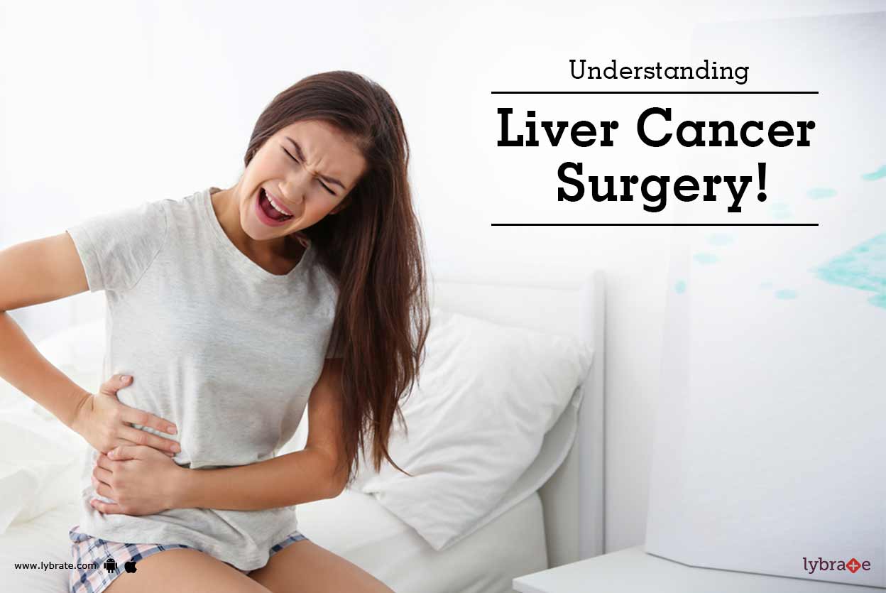 Understanding Liver Cancer Surgery! - By Dr. Bipin Vibhute | Lybrate