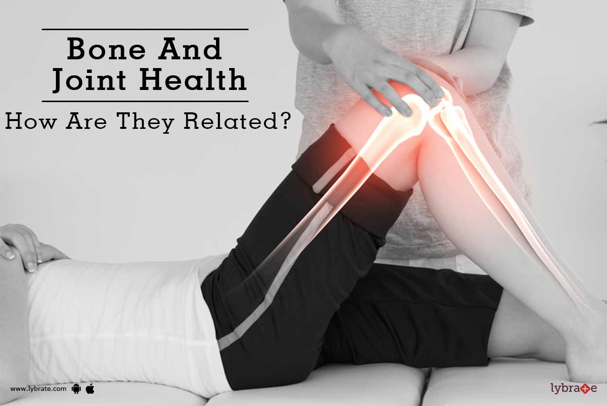Bone And Joint Health - How Are They Related? - By Dr. Anant Singh ...