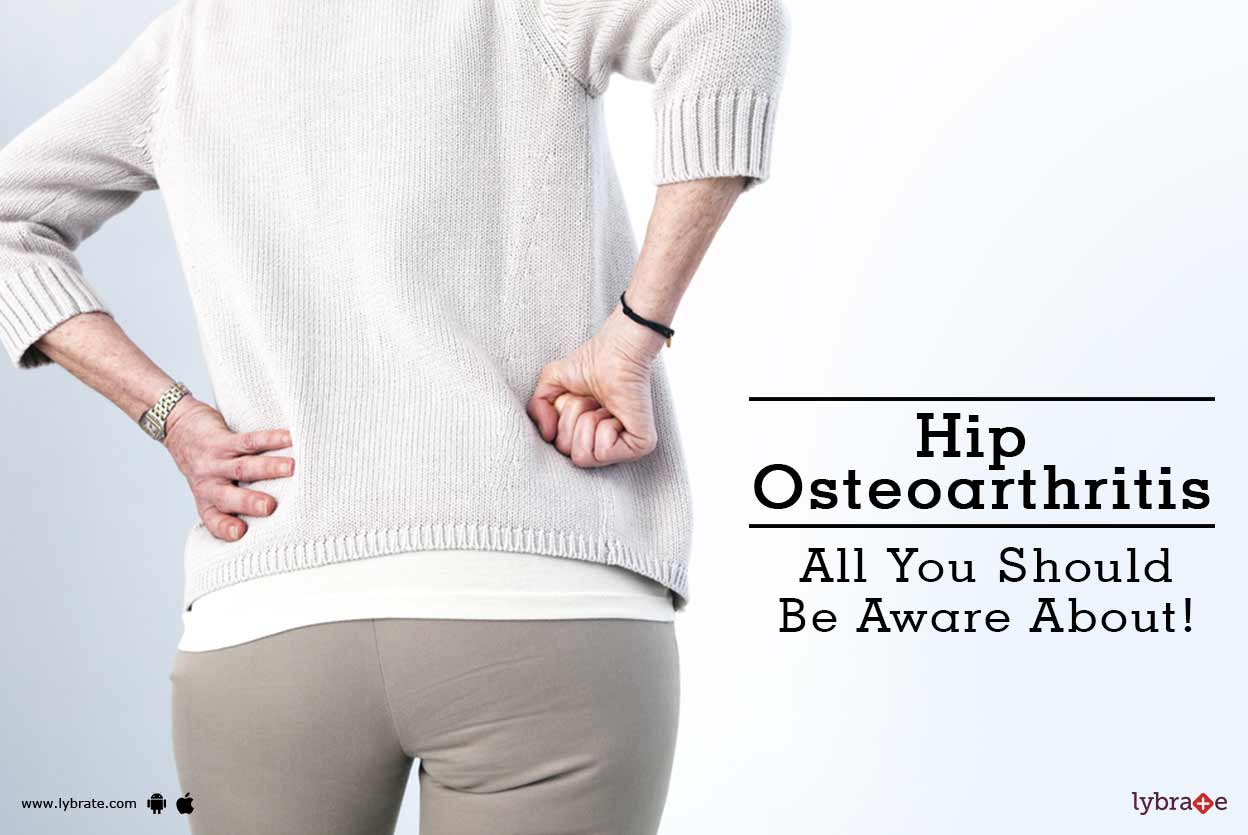 Hip Osteoarthritis - All You Should Be Aware About! - By Dr. Sunil Kumar Dash | Lybrate