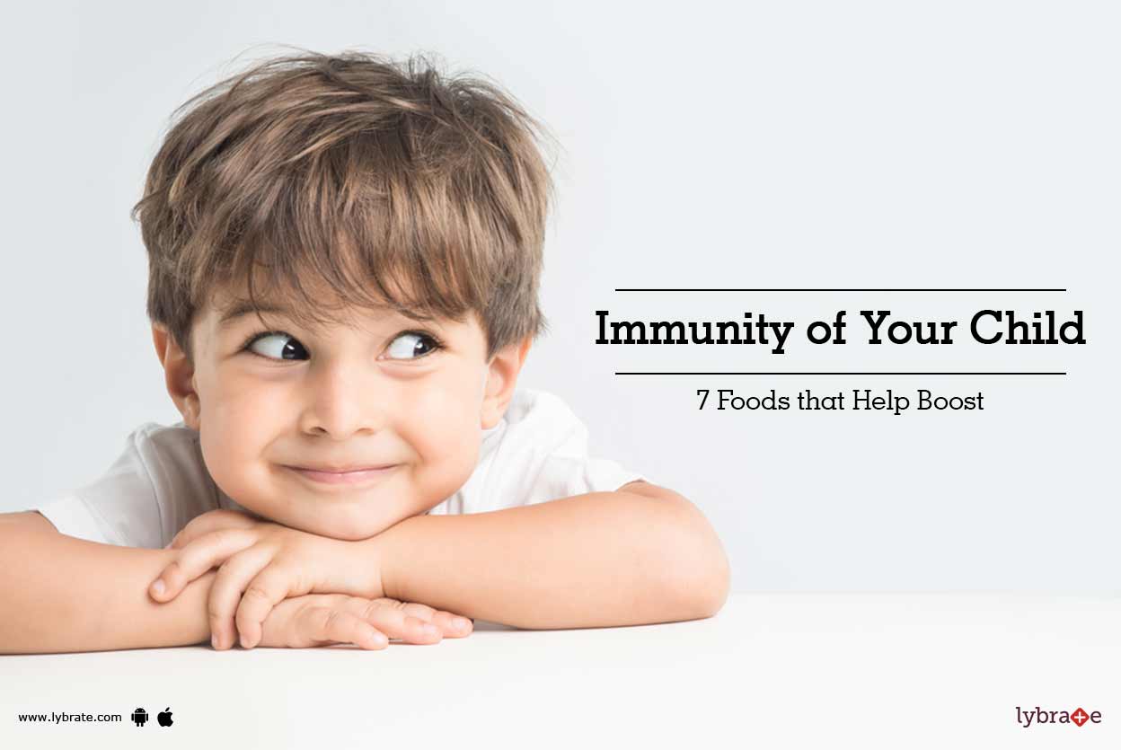 Immunity of Your Child - 7 Foods that Help Boost It! - By Dr. Maulik ...