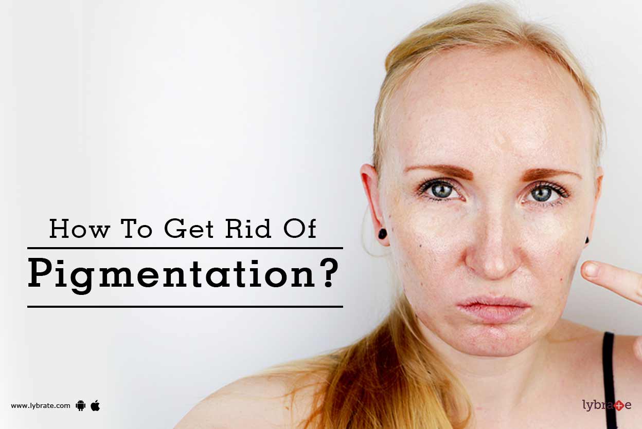 How To Get Rid Of Pigmentation? - By Dr. Priya Mohod Shirsat | Lybrate