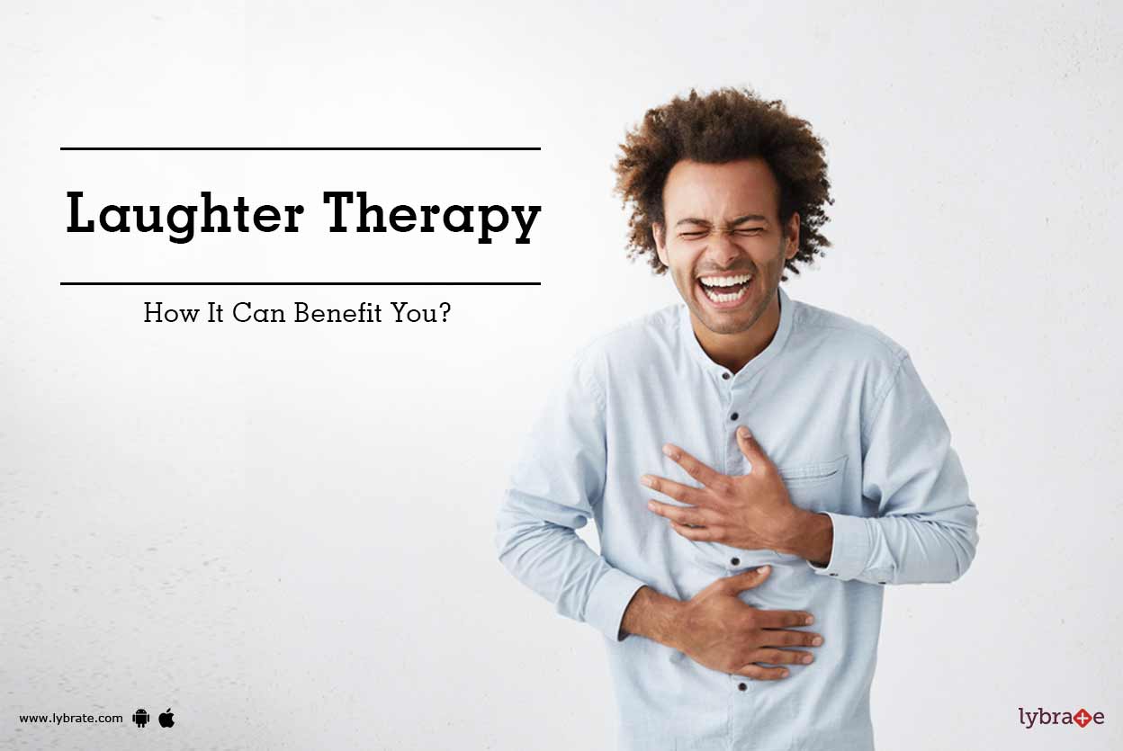 Laughter Therapy - How It Can Benefit You? - By Dr. Arunesh Dutt ...