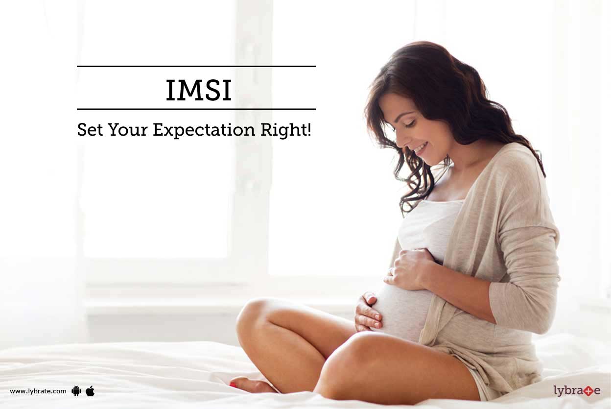 IMSI - Set Your Expectation Right! - By Dr. Pranay Shah | Lybrate