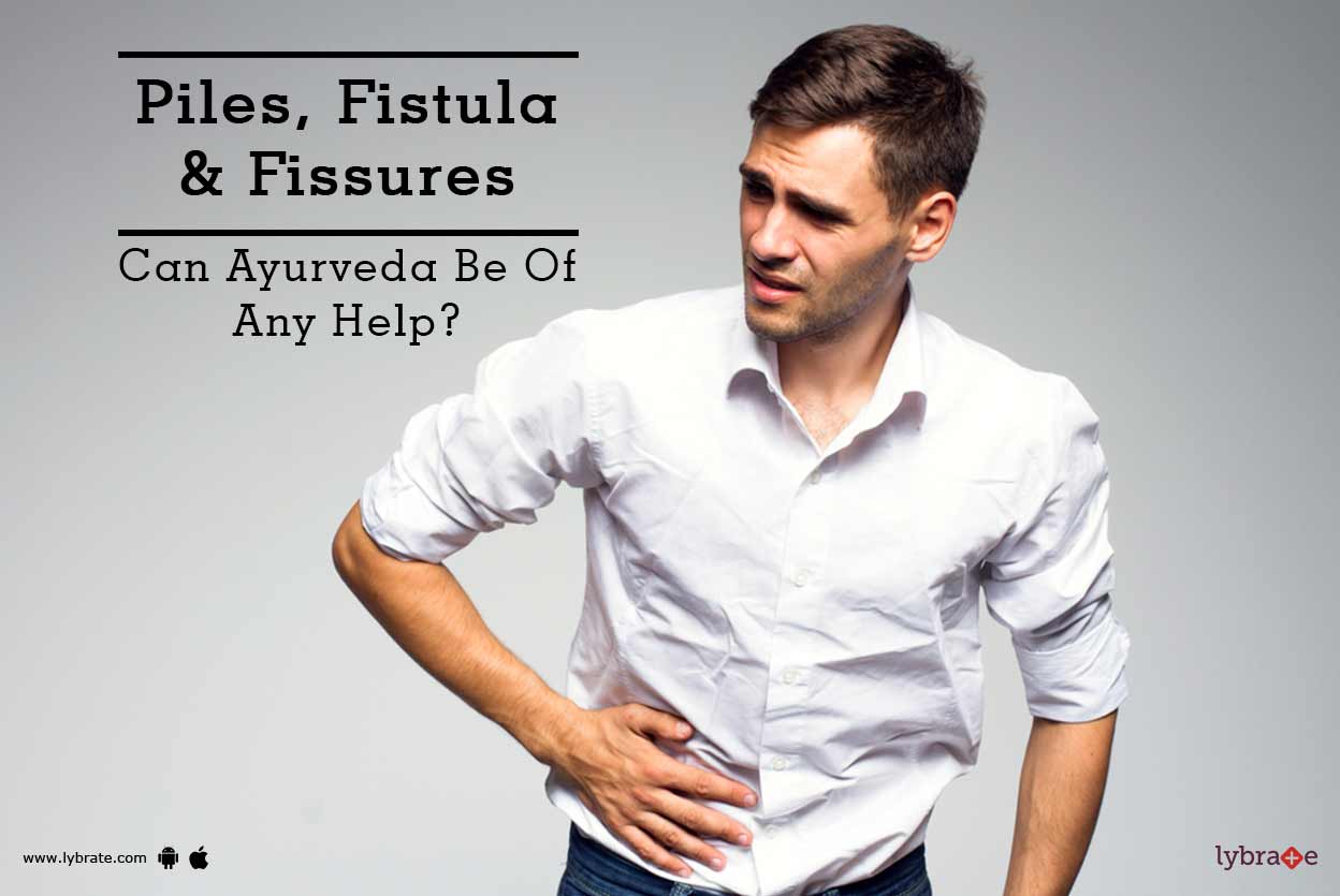 Piles, Fistula & Fissures - Can Ayurveda Be Of Any Help? - By Dr. Prof ...