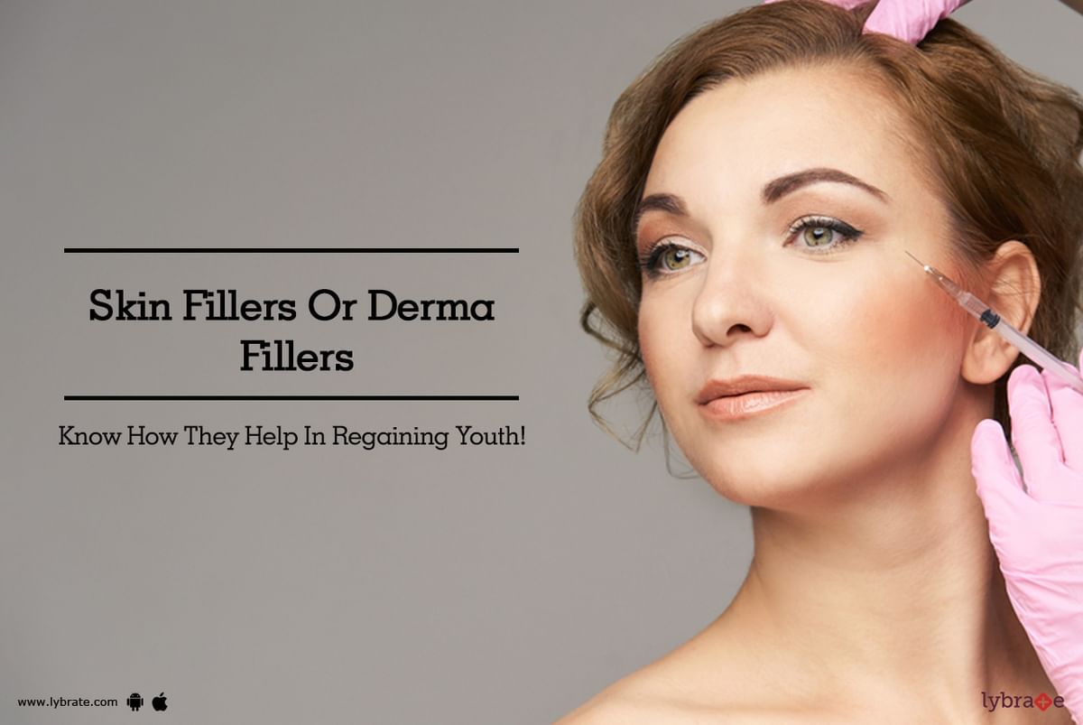 Skin Fillers Or Derma Fillers Know How They Help In Regaining Youth