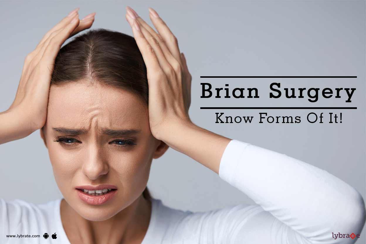 Brian Surgery - Know Forms Of It! - By Dr. Purav Patel | Lybrate