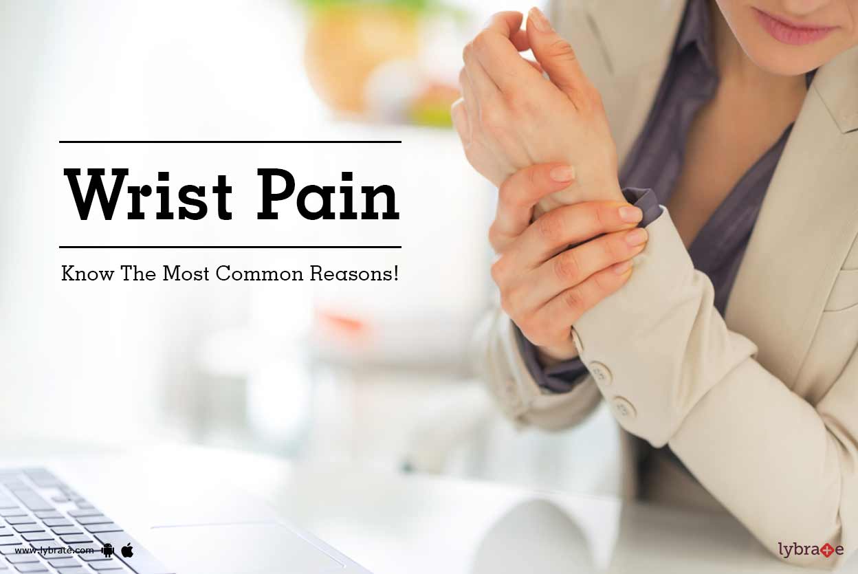 Wrist Pain - Know The Most Common Reasons! - By Dr. Vikas Gupta | Lybrate