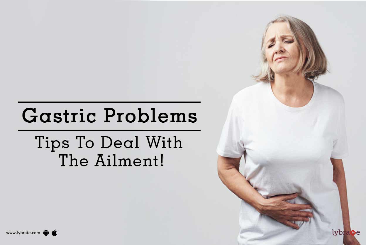 Gastric Problems - Tips To Deal With The Ailment! - By Dr. Anil Savani ...