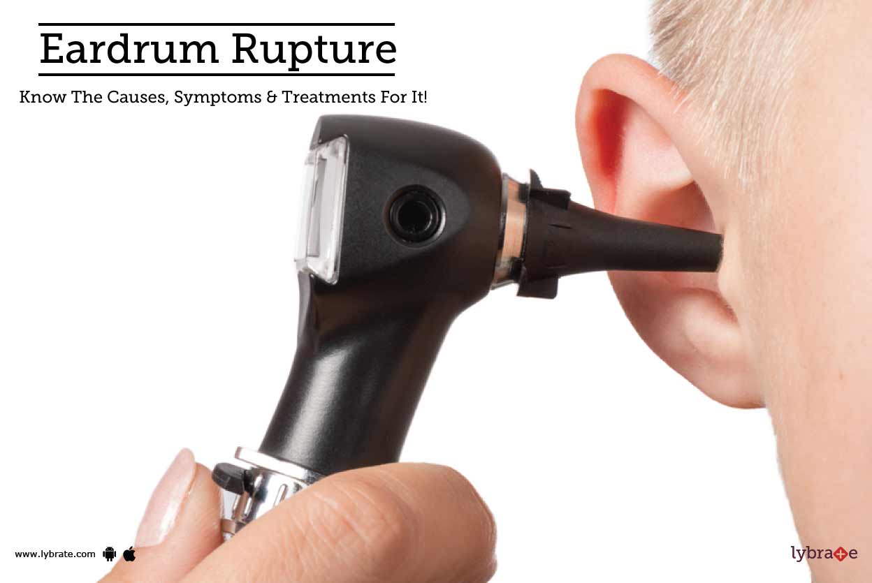 Eardrum Rupture - Know The Causes, Symptoms & Treatments For It! - By ...
