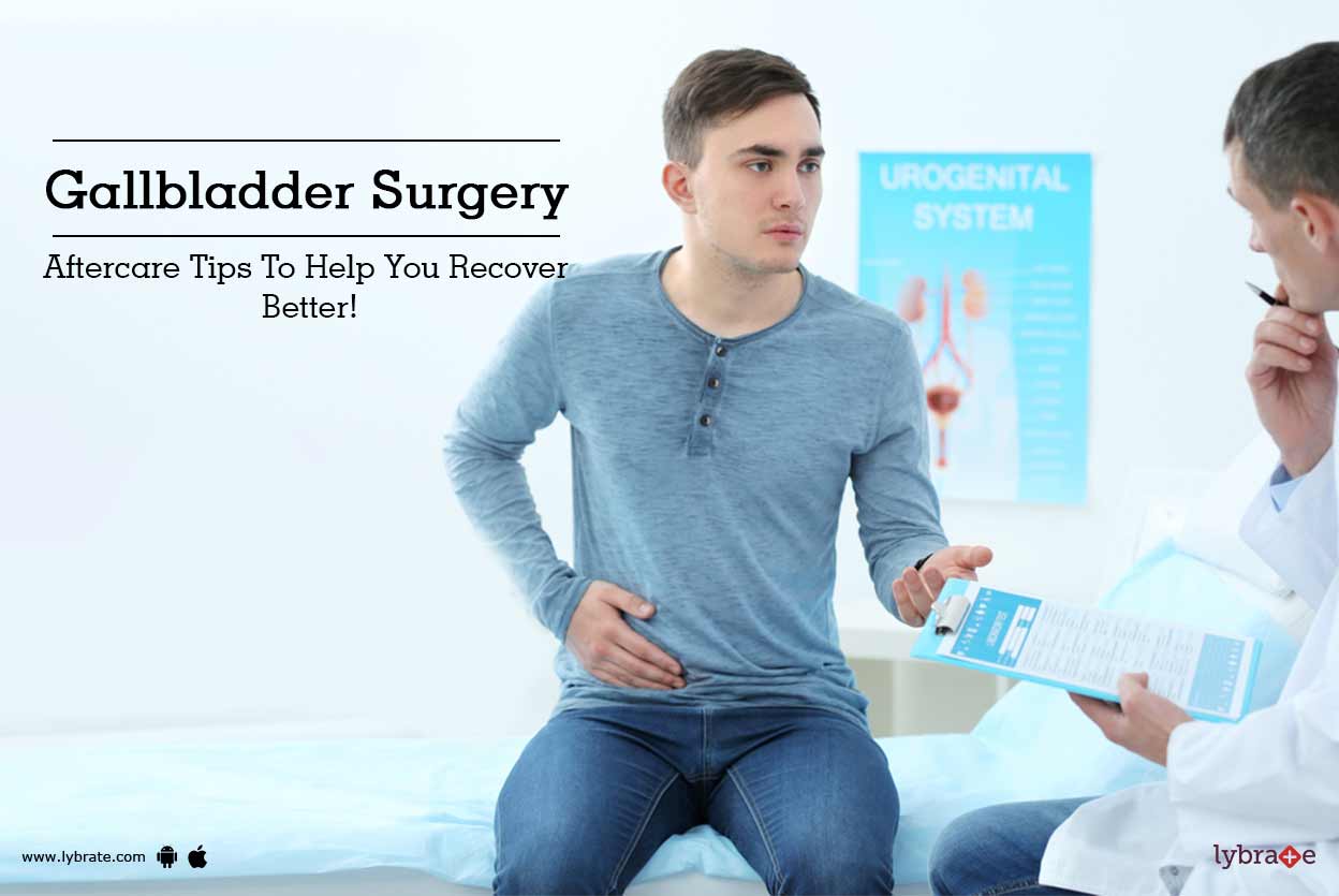 Gallbladder Surgery - Aftercare Tips To Help You Recover Better! - By ...