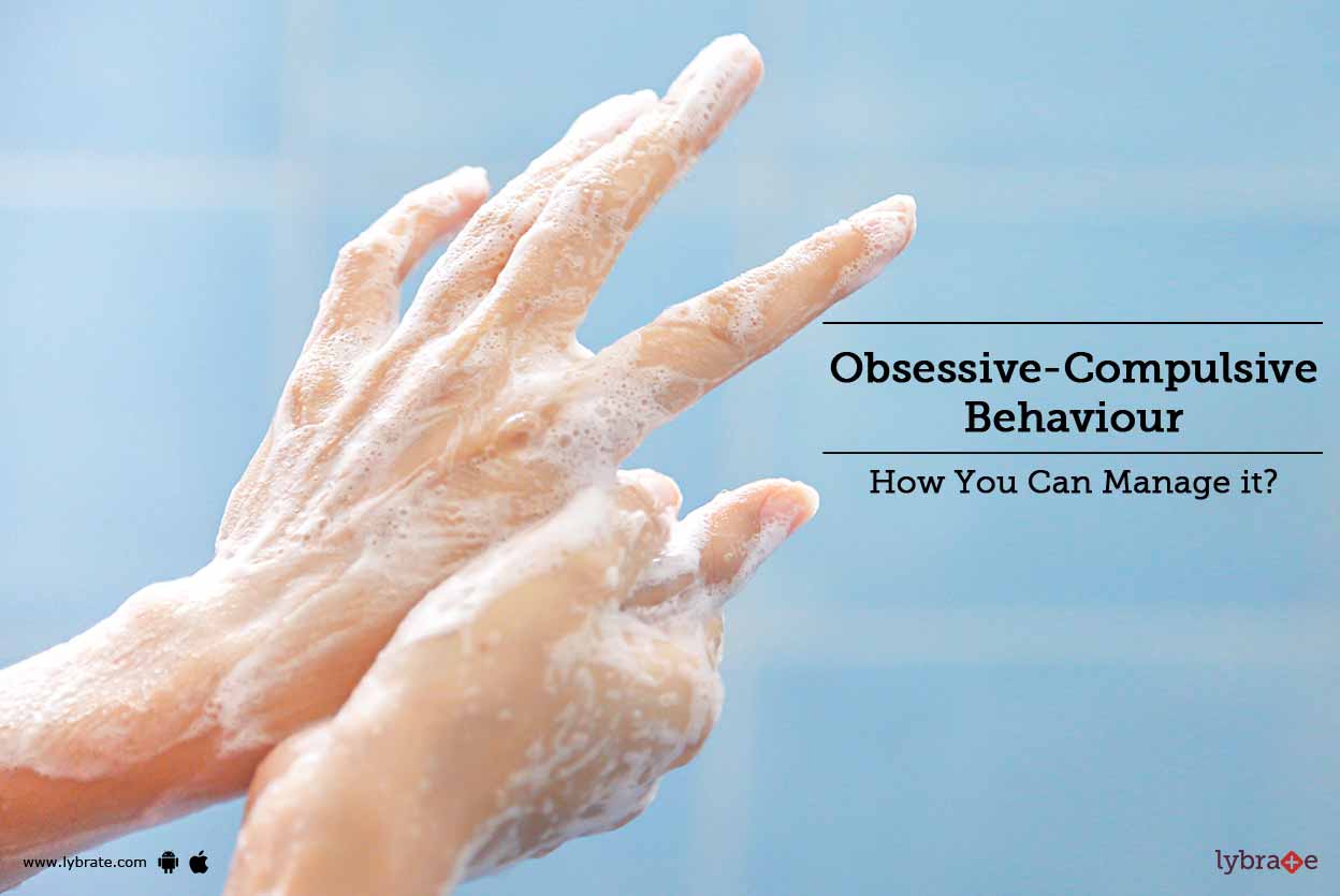 Obsessive-Compulsive Behaviour: How You Can Manage it? - By Dr. Mehak ...
