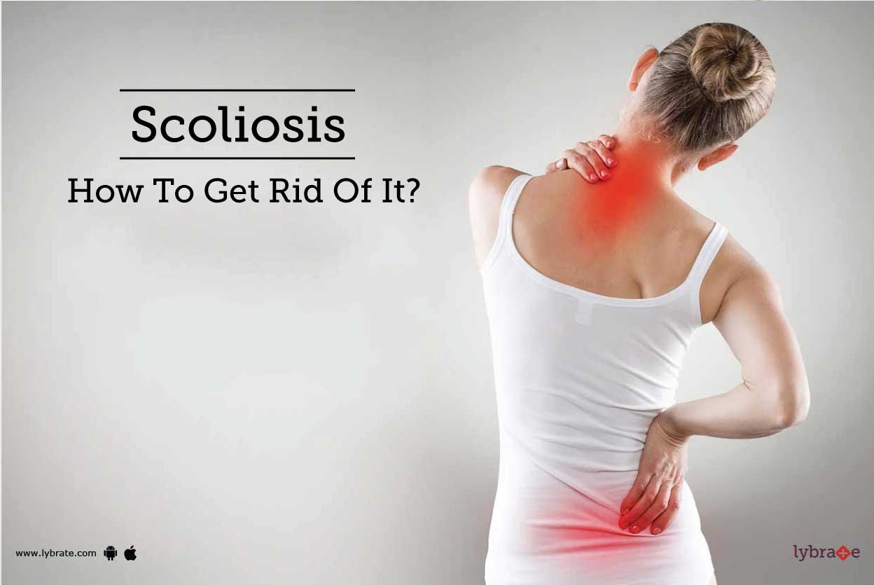 Scoliosis - How To Get Rid Of It? - By Dr. Bappaditya Sarkar | Lybrate