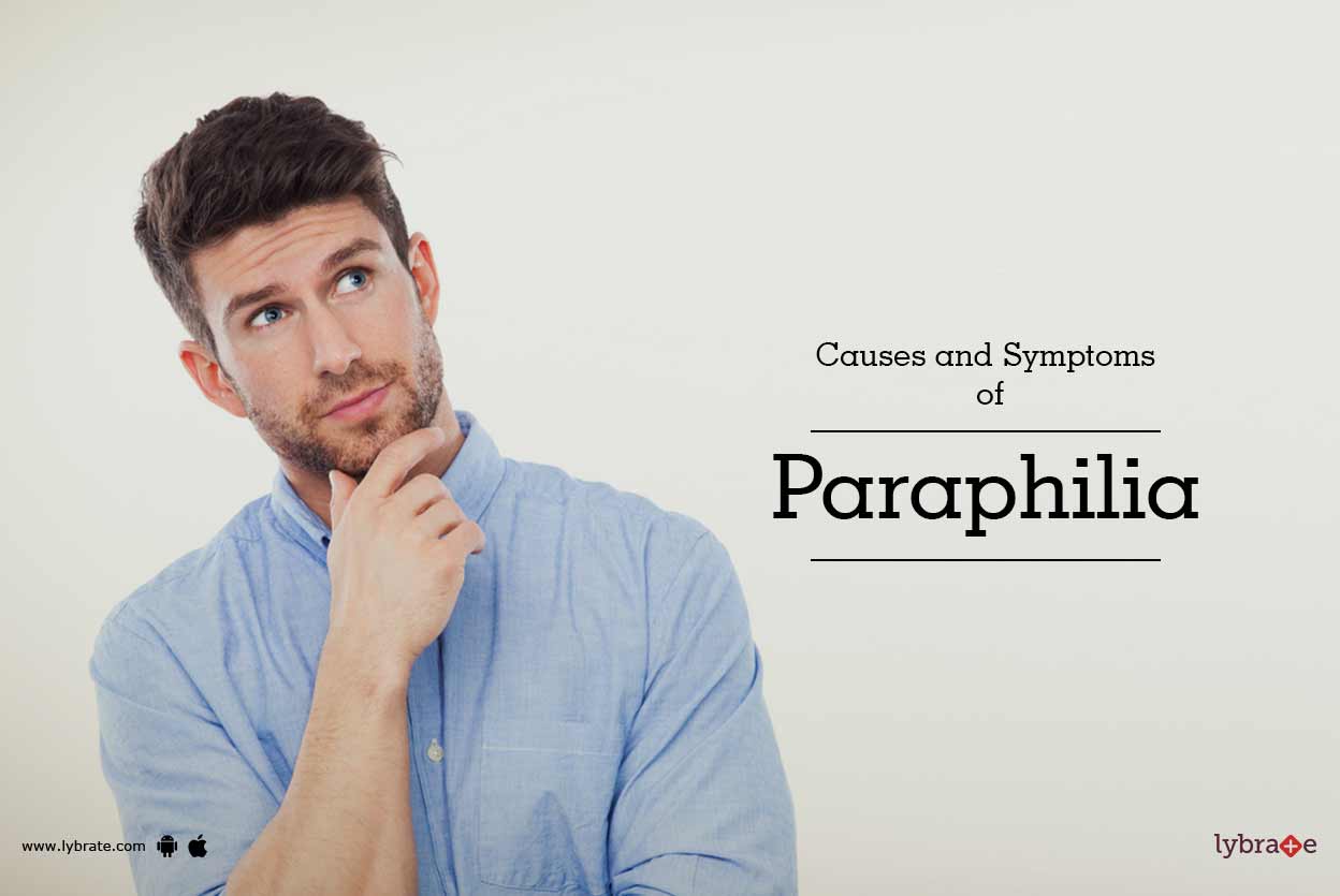 Causes and Symptoms of Paraphilia - By Dr. Ajay Kumar Gupta | Lybrate