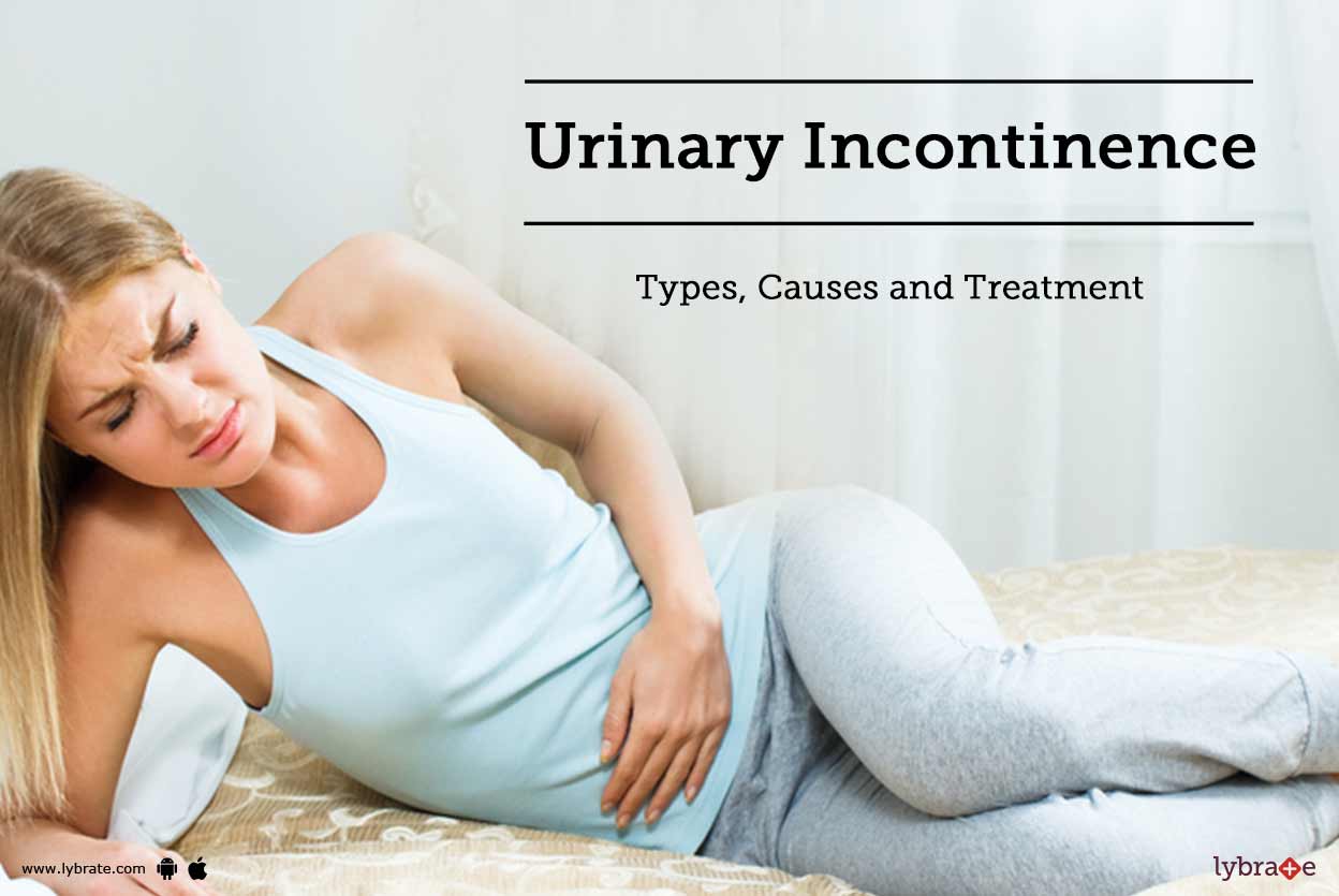 Urinary Incontinence: Types, Causes and Treatment - By Dr. Datson ...