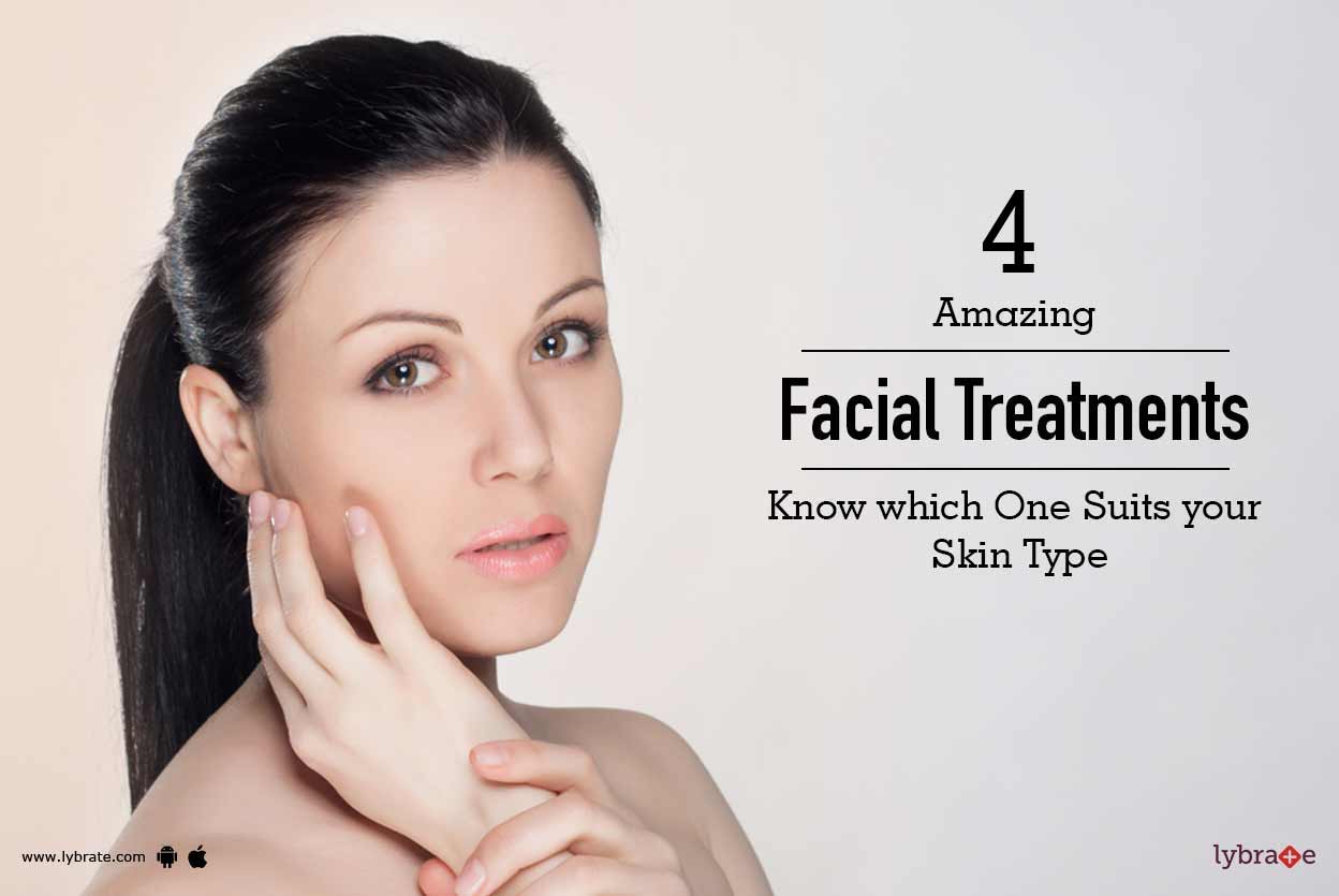 4 Amazing Facial Treatments - Know which One Suits your Skin Type - By ...