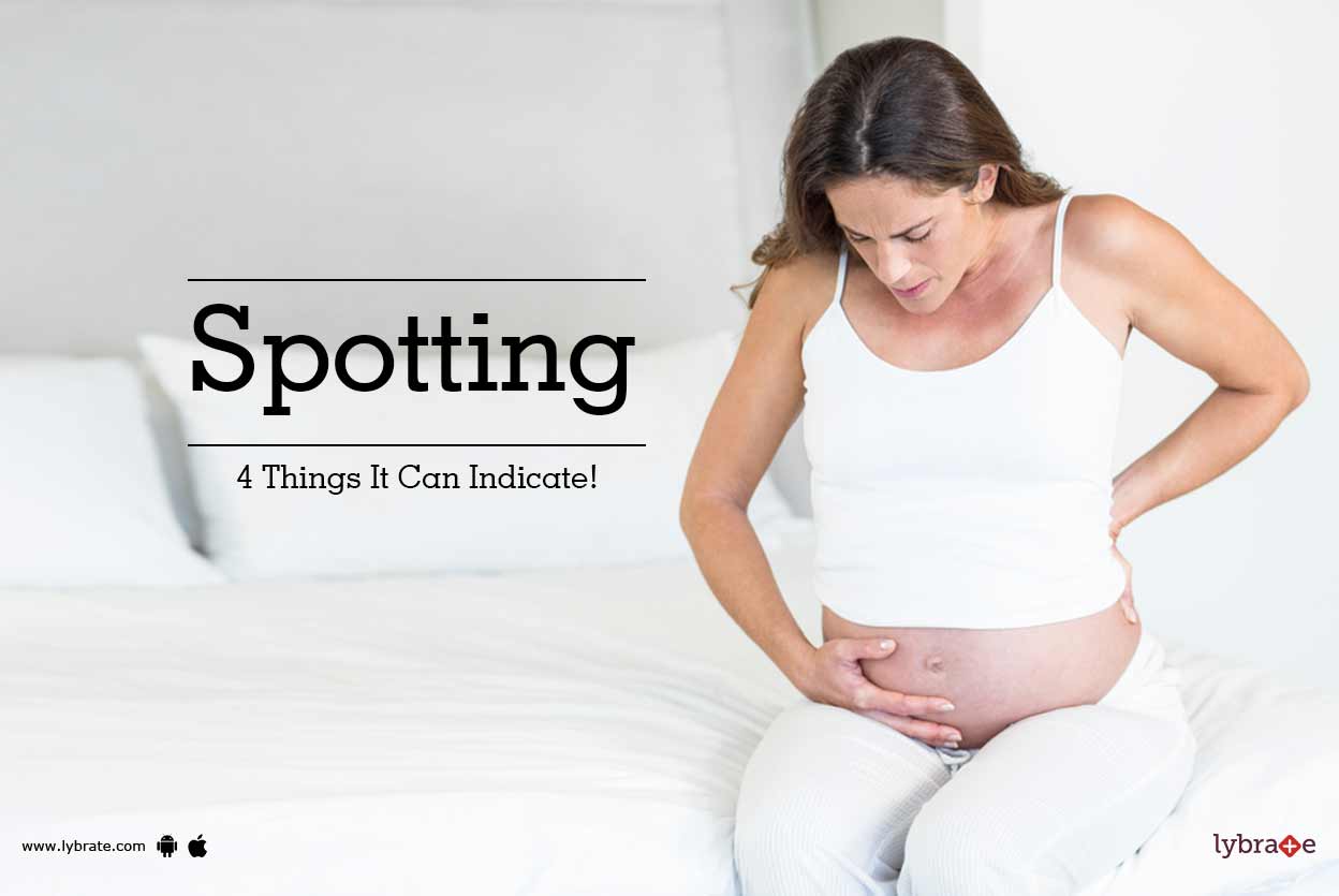 Spotting - 4 Things It Can Indicate! - By Dr. Yuthika Bajpai Sharma ...