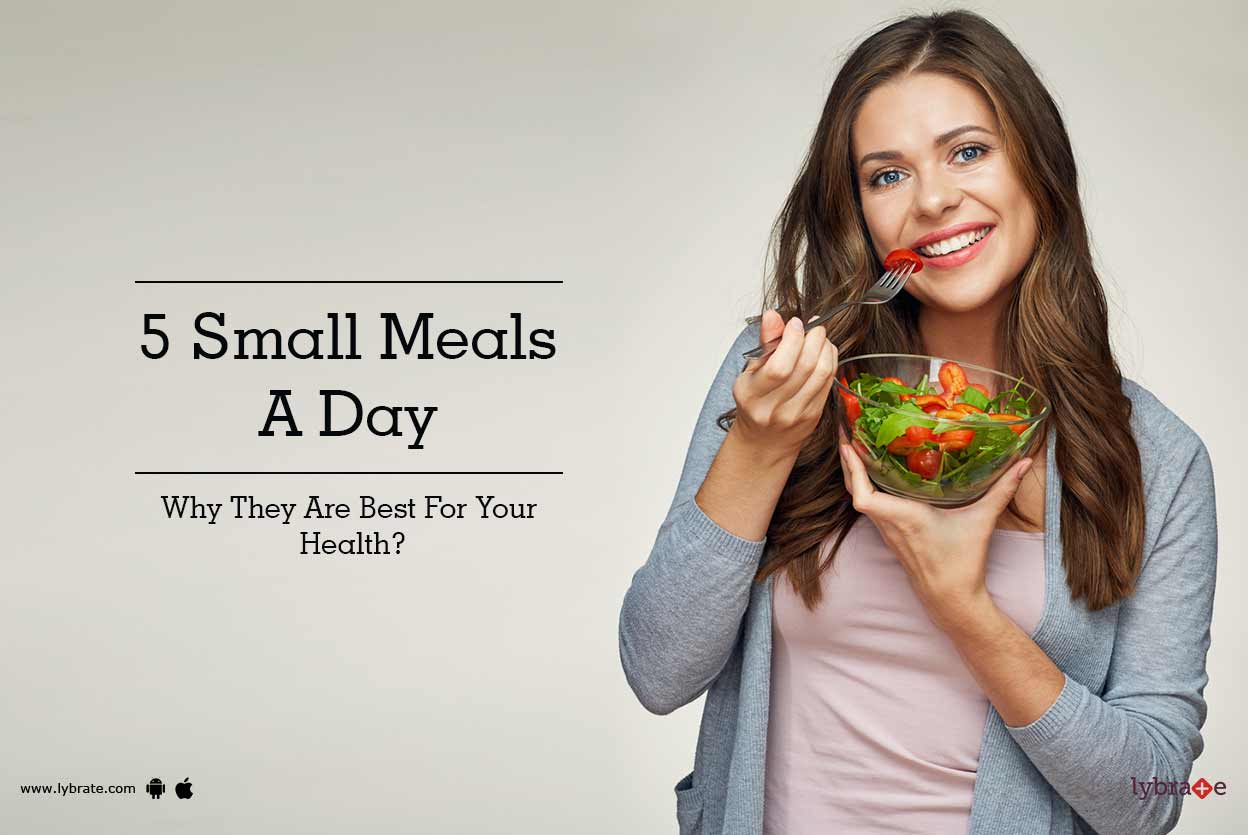 5 Small Meals A Day - Why They Are Best For Your Health? - By Dt ...