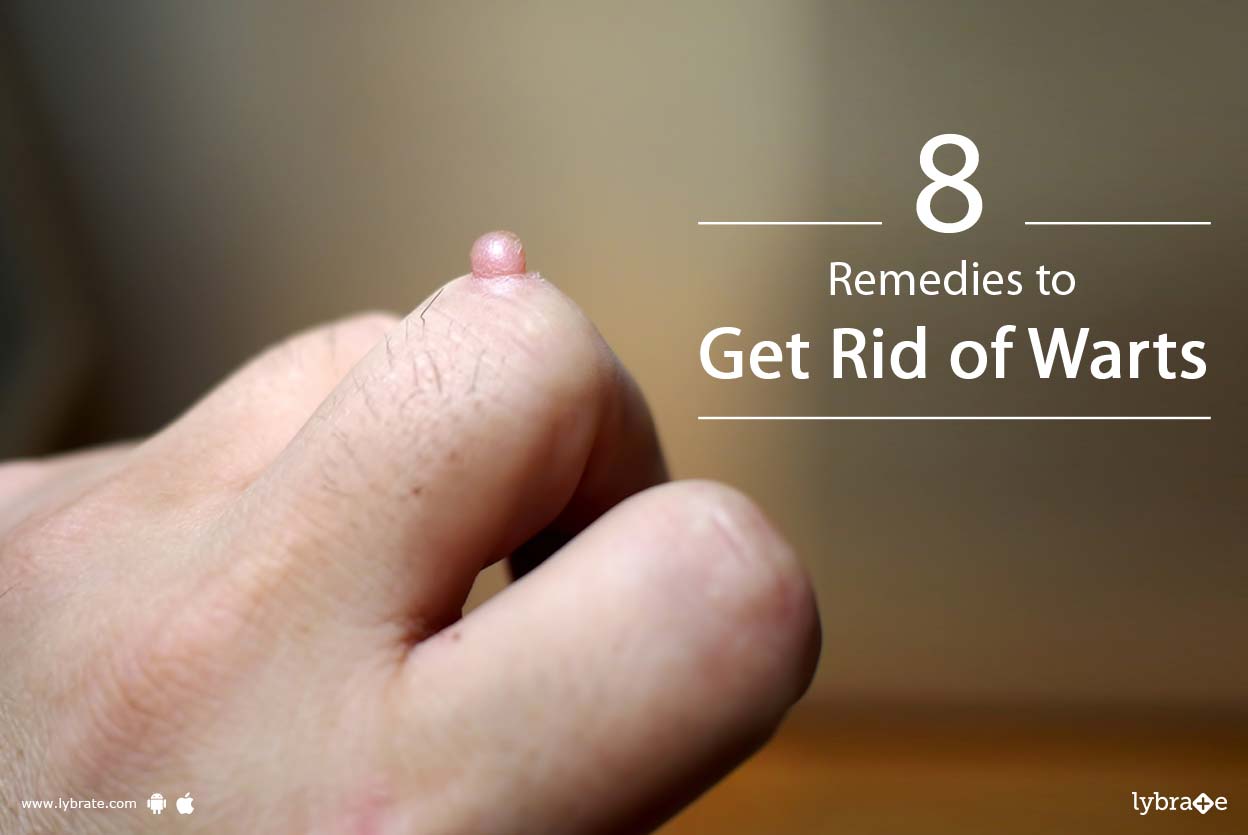 8 Remedies to Get Rid of Warts - By Dr. Laxman Besra | Lybrate
