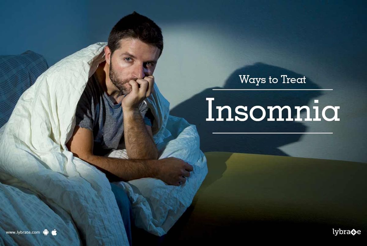 Ways To Treat Insomnia By Dr Anuj Khandelwal Lybrate