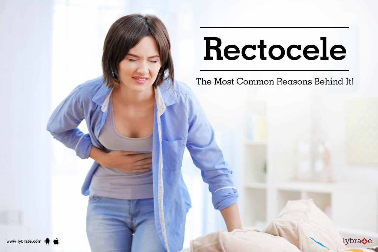Rectocele - The Most Common Reasons Behind It! - By Dr. Sujata Agrawal ...