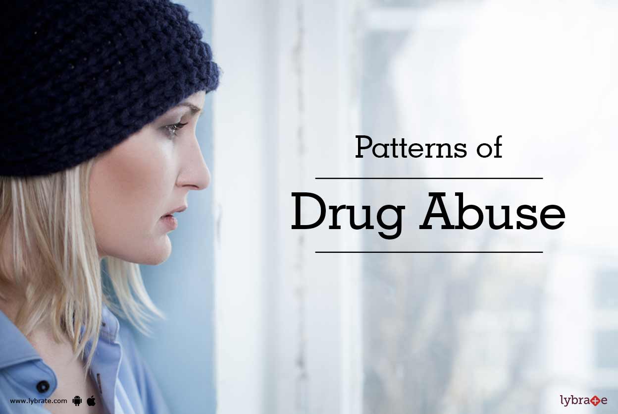 Patterns of Drug Abuse - By Dr. Anuj Khandelwal | Lybrate