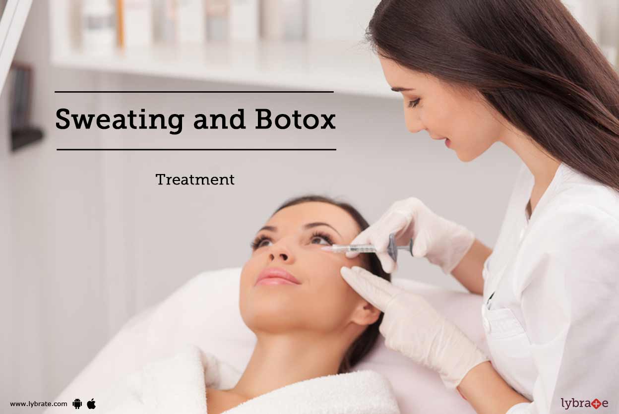 Sweating and Botox Treatment - By Dr. Harish | Lybrate