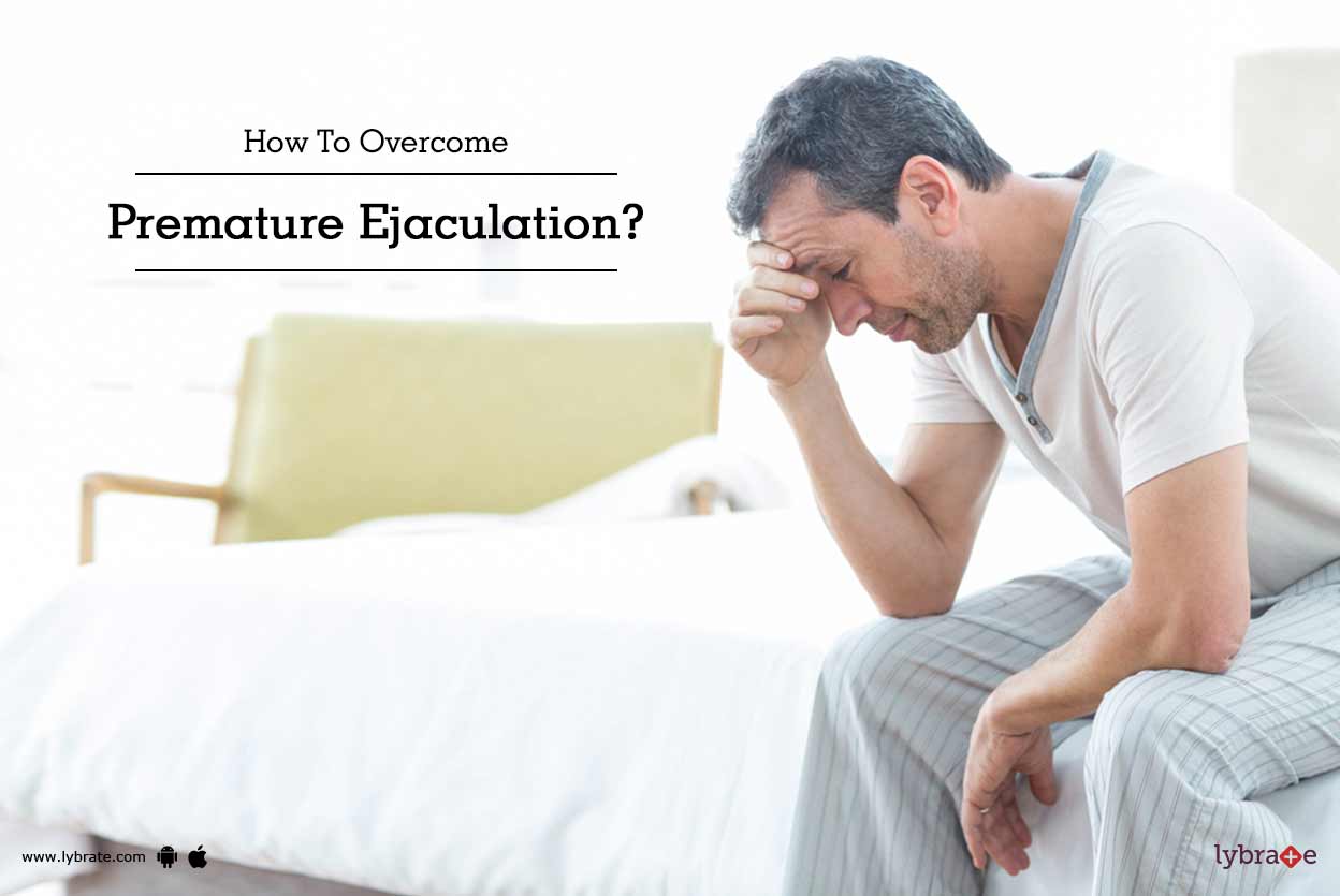 How To Overcome Premature Ejaculation? - By Dr. M A Khokar | Lybrate
