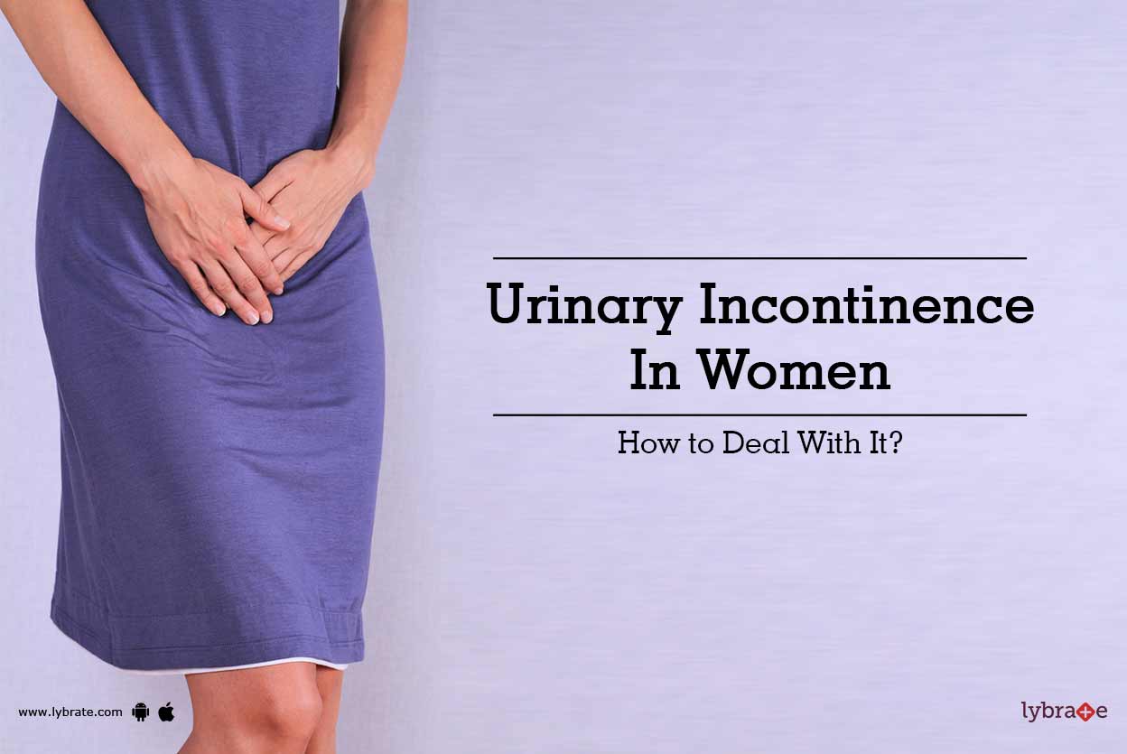 Urinary Incontinence In Women - How to Deal With It? - By Dr. Ranjana ...